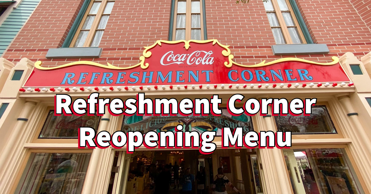 Refreshment Corner - Reopening Menu - Food at Disneyland